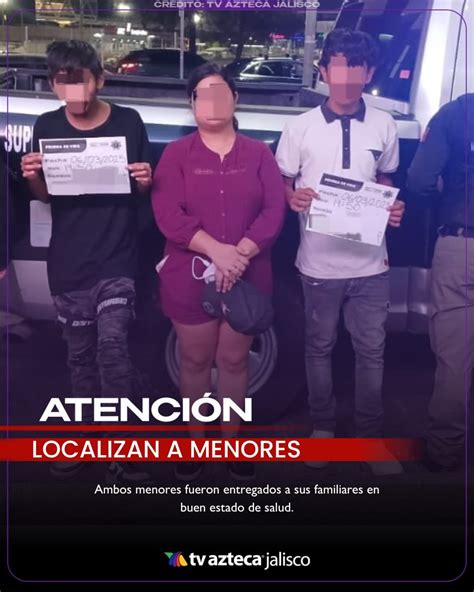 🔴atenciÓn Localizaron A Dos Menores Tv Azteca Jalisco