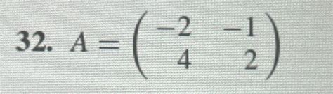 Solved In Exercises 29 34 The Matrix A Has One Real