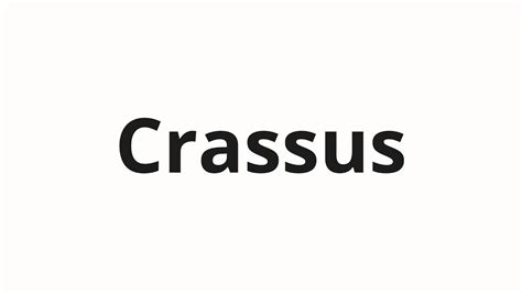 How To Pronounce Crassus Youtube