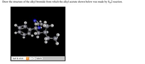 Solved Draw The Structure Of The Alkyl Bromide From Which The Alkyl Acetate Shown Below Was