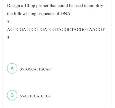 Solved Design A 10 Bp Primer That Could Be Used To Amplify Chegg Com