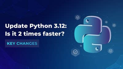 Update Python 3 12 Is It 2 Times Faster Key Changes