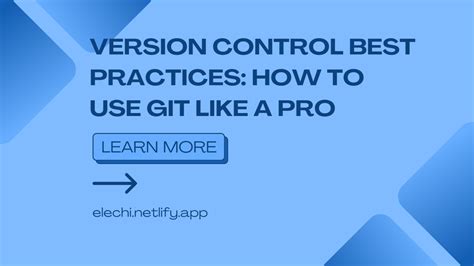 Version Control Best Practices: How to Use Git Like a Pro