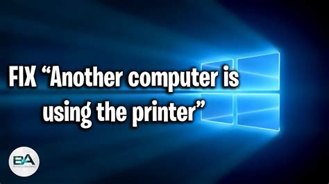 Fix Another Computer Is Using The Printer In Windows YouTube