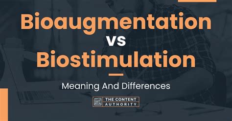 Biostimulation Bioaugmentation Biodegradation Vs Bioremediation 6