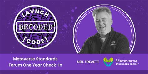 Decoded Metaverse Standards Forum One Year Check In Lavnch Code