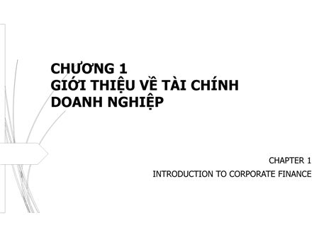 Chapter 1 Introdution Corporate Finance ChƯƠng 1 GiỚi ThiỆu VỀ TÀi