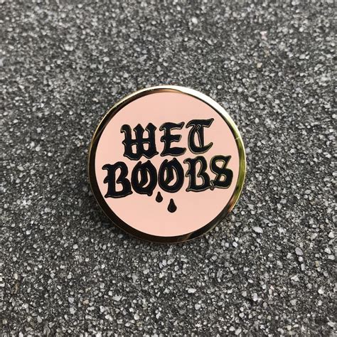 Wet Boobs Enamel Pin Vnm
