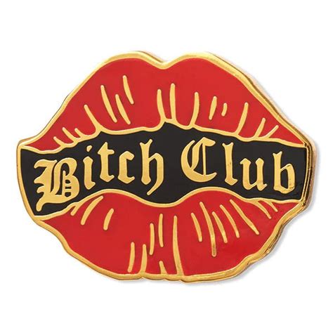 Bitch Club Pin The Found Outer Layer