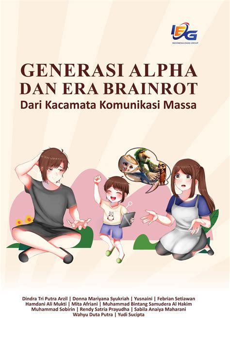Generasi Alpha Dan Era Brainrot Dari Kacamata Komunikasi Massa Indonesia Emas Group