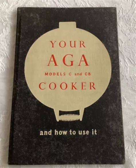 Your Aga Model C And Cb Cooker And How To Use It Hardback Booklet £600