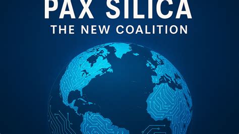 Pax Silica The Great Silicon Shake Up
