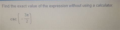 solved find the exact value of the expression without using