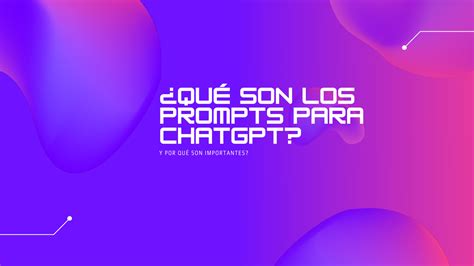 📌 ¿qué Son Los Prompts Para Chatgpt