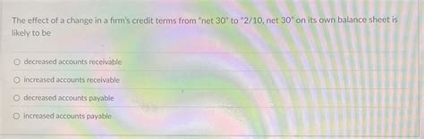 Solved The Effect Of A Change In A Firm S Credit Terms From Chegg