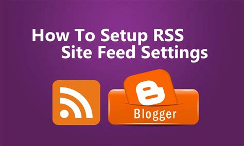 How To Set Up Site Feed Settings In Blogger Rss Feed