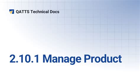 2 10 1 manage product qatts technical docs