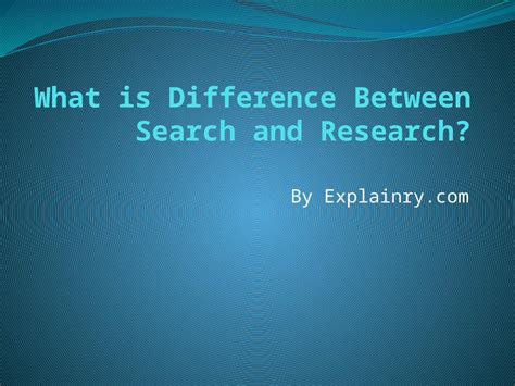 Pptx What Is Difference Between Search And Research Dokumen Tips