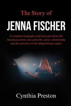 The Story Of Jenna Fischer A Complete Book