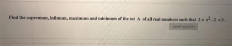 Solved Find The Supremum Infimum Maximum And Minimum Of