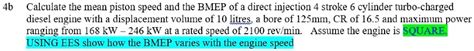 Solved Calculate The Mean Piston Speed And The Bmep Of A Direct Injection 4 Stroke 6 Cylinder