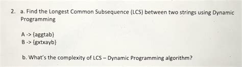 Solved 2 A Find The Longest Common Subsequence Lcs