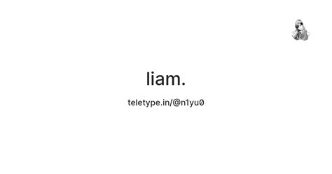 Liam — Teletype