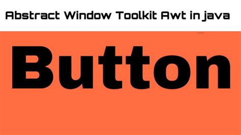 Abstract Window Toolkit Awt In Java Button In Java On Window Application Youtube
