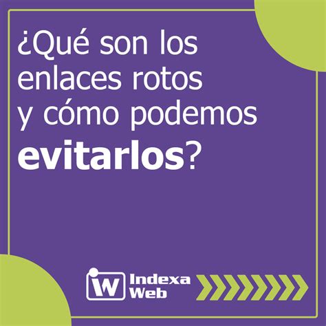 ¿qué Son Los Enlaces Rotos Y Indexa Web Páginas Web
