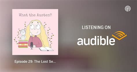 Episode 29 The Lost Sex Scenes Of Jane Austen With Annie Harrison