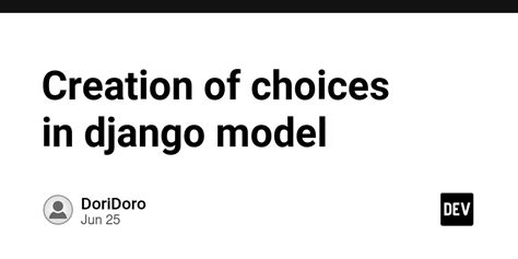 Creation Of Choices In Django Model Dev Community