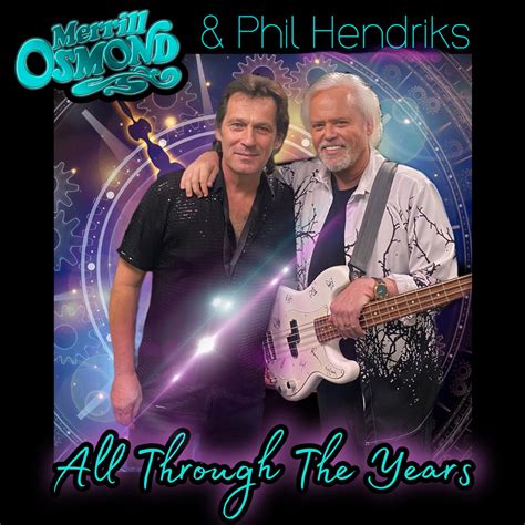 All Through The Years Duet Merrill Osmond And Phil Hendriks Phil Hendriks