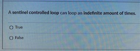 Solved A Sentinel Controlled Loop Can Loop An Indefinite