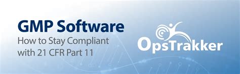 gmp software how to stay compliant with 21 cfr part 11 opstrakker