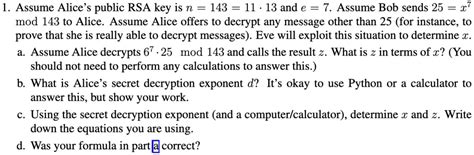 1 Assume Alices Public Rsa Key Is N 143 11 13 And E 7 Assume Bob Sends