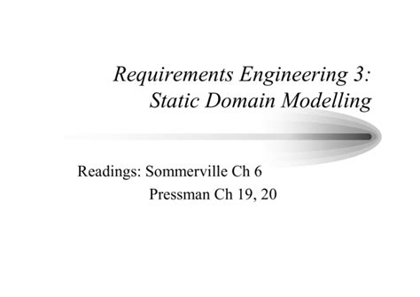 Requirements Engineering 3 Static Domain Modelling