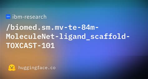 ibm research biomed sm mv te 84m moleculenet ligand scaffold toxcast