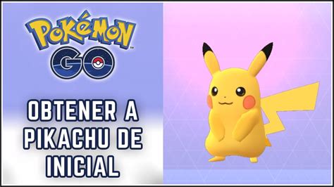 TRUCO CONSEGUIR A PIKACHU COMO INICIAL EN POKÉMON GO YouTube