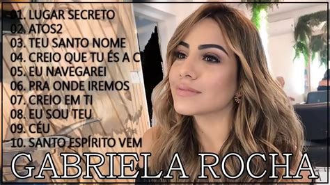 Gabriela Rocha Musicas Evangélicas Gospel Mais Lindas E Tocadas