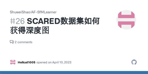 scared数据集如何获得深度图 · issue 26 · shuweishao af sfmlearner · github