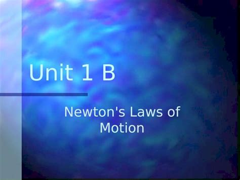 PPTX Unit B Newton S Laws Of Motion Classical Mechanics Describes The Relationship
