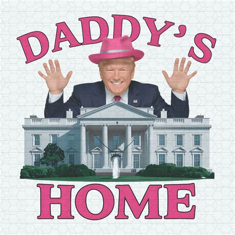 Funny Daddys Home Trump PNG Inspire Uplift