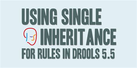 Using Single Inheritance For Rules In Drools 55 Daharveyjr