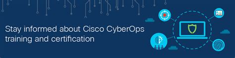 Stay Informed About Cisco Cyberops Training And Certification