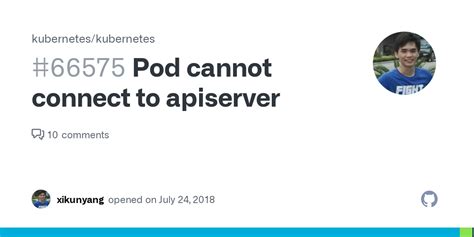 Pod Cannot Connect To Apiserver · Issue 66575 · Kuberneteskubernetes