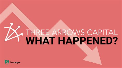 What Happened To Three Arrows Capital 3ac The Complete Story Zenledger