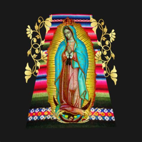 Our Lady Of Guadalupe Mexico Virgin Mary Mexican 102 Our Lady Of