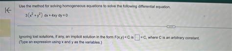 Solved Use The Method For Solving Homogeneous Equations To Chegg