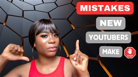 10 Common Mistakes New Youtubers Make And How To Avoid Them Youtube