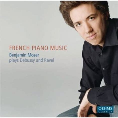Benjamin Moser French Piano Music Music And Performance Cd